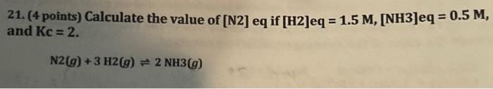 Solved 21. (4 points) Calculate the value of [N2] eq if | Chegg.com