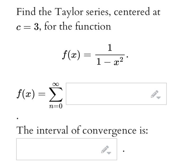 Solved Find the Taylor series, centered at c=3, for the | Chegg.com