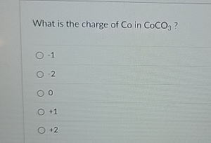 Solved What is the charge of Co in CoCO3 ?-1-20+1+2 | Chegg.com