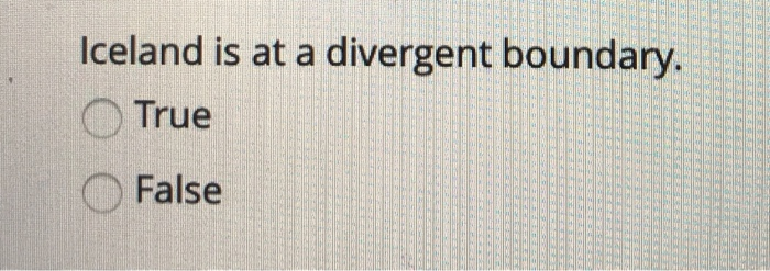 Solved Iceland is at a divergent boundary. True False | Chegg.com