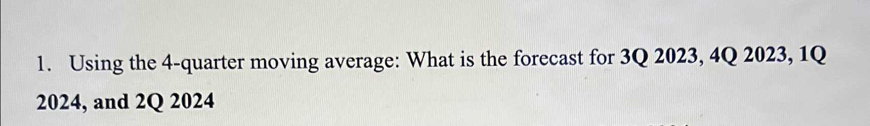 Solved Using the 4-quarter moving average: What is the | Chegg.com