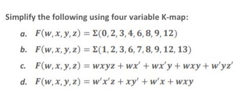 Solved Simplify the following using four variable K-map: a. | Chegg.com