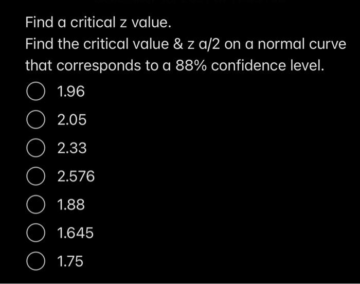 Solved Find a critical z value. Find the critical value & z | Chegg.com