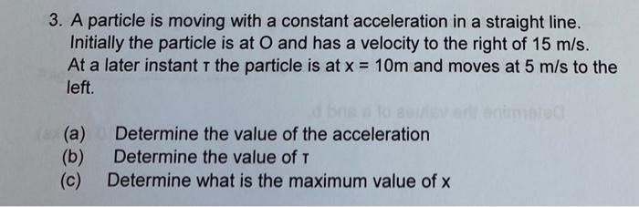 Solved 3. A particle is moving with a constant acceleration | Chegg.com