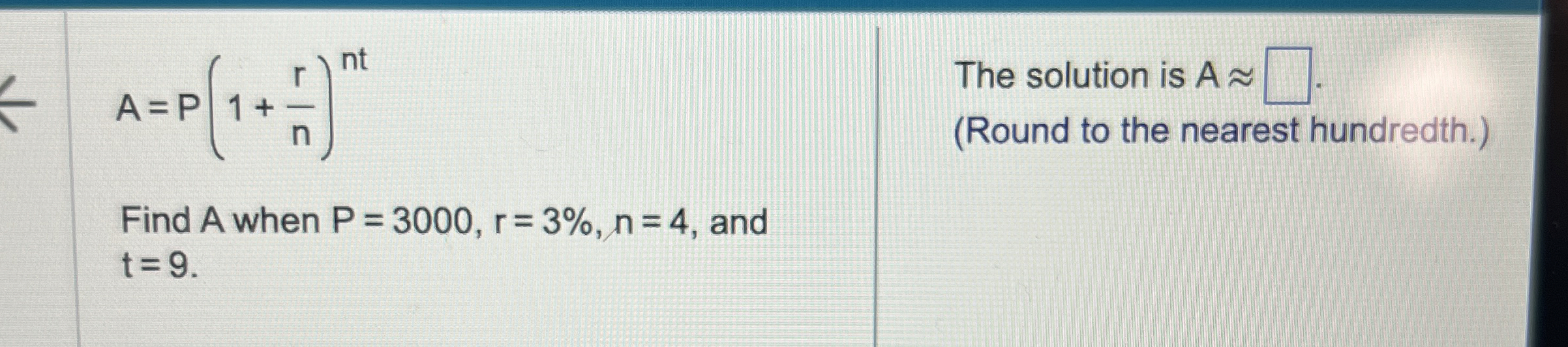 Solved A=P(1+rn)ntFind A when P=3000,r=3%,n=4, ﻿and t=9.The | Chegg.com