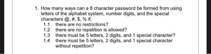 Solved 1. How many ways can a 8 character password be formed | Chegg.com