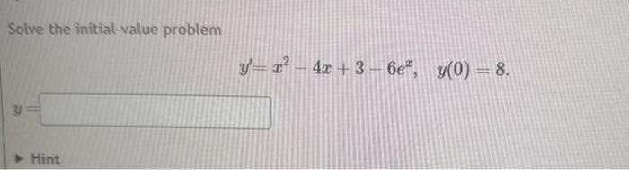Solved Solve the initial-value problem y′=x2−4x+3−6ex,y(0)=8 | Chegg.com