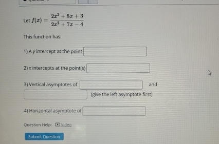 Solved Let f(x)=2x2+5x+32x2+7x-4 ﻿This function has: A y | Chegg.com