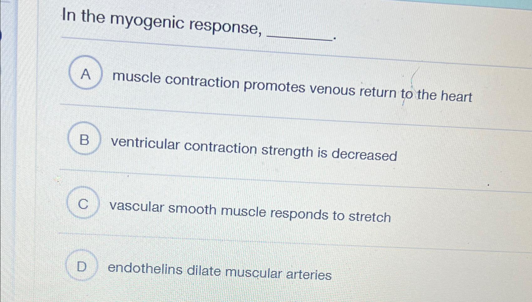 Solved In the myogenic response,muscle contraction promotes | Chegg.com