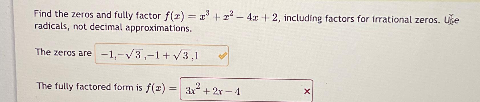 Solved Find the zeros and fully factor f(x)=x3+x2-4x+2, | Chegg.com