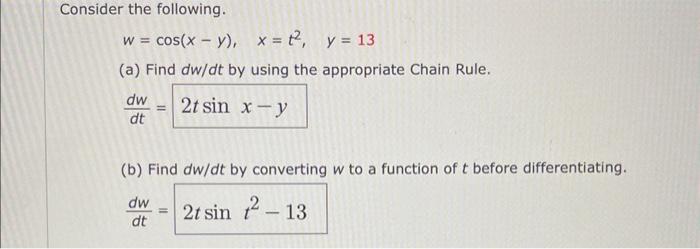 Solved Consider the following. w=cos(x−y),x=t2,y=13 (a) Find | Chegg.com Solved Consider the following. w=cos(x−y),x=t2,y=13 (a) Find | Chegg.com