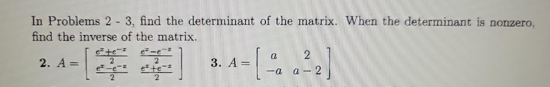 [Solved]: When the determinant is nonzero, find the inve