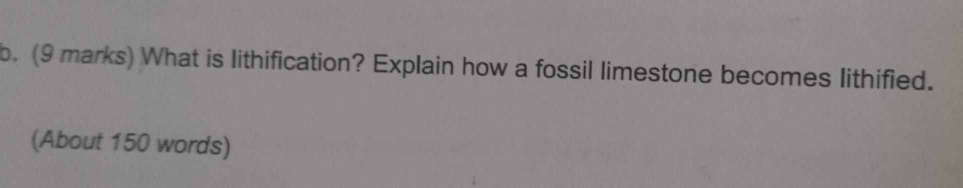 Solved b. (9 marks) What is lithification? Explain how a | Chegg.com