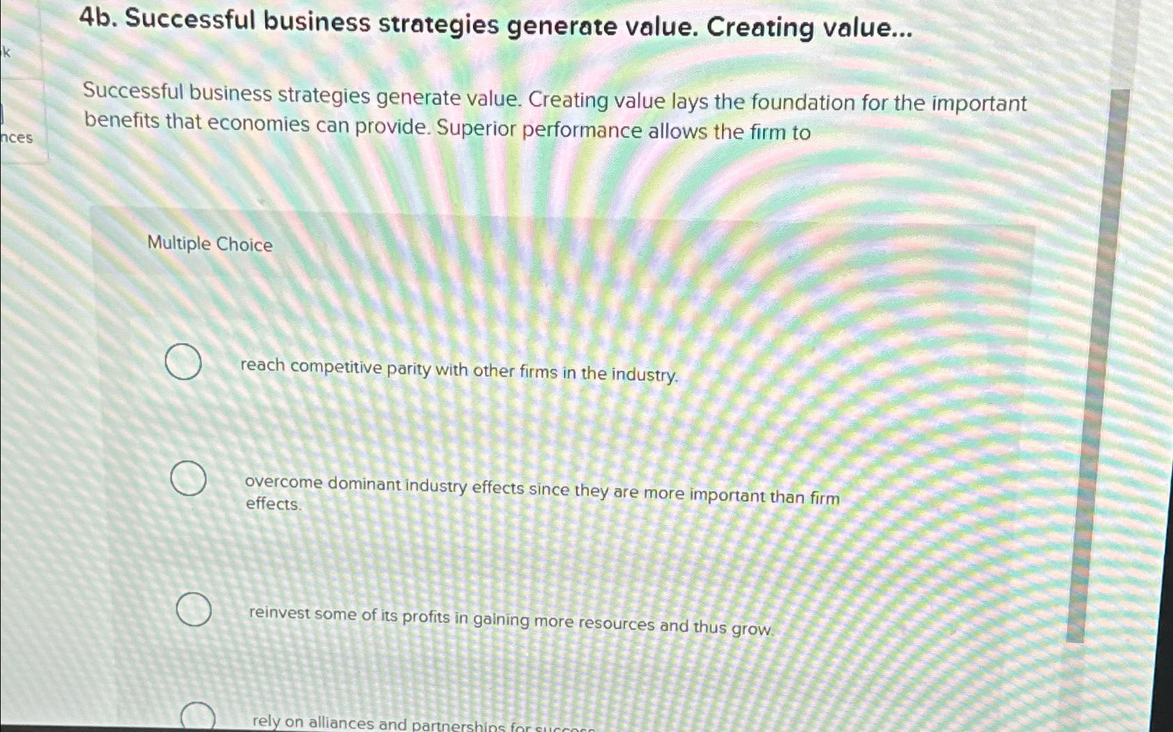 Solved 4b. ﻿Successful business strategies generate value. | Chegg.com