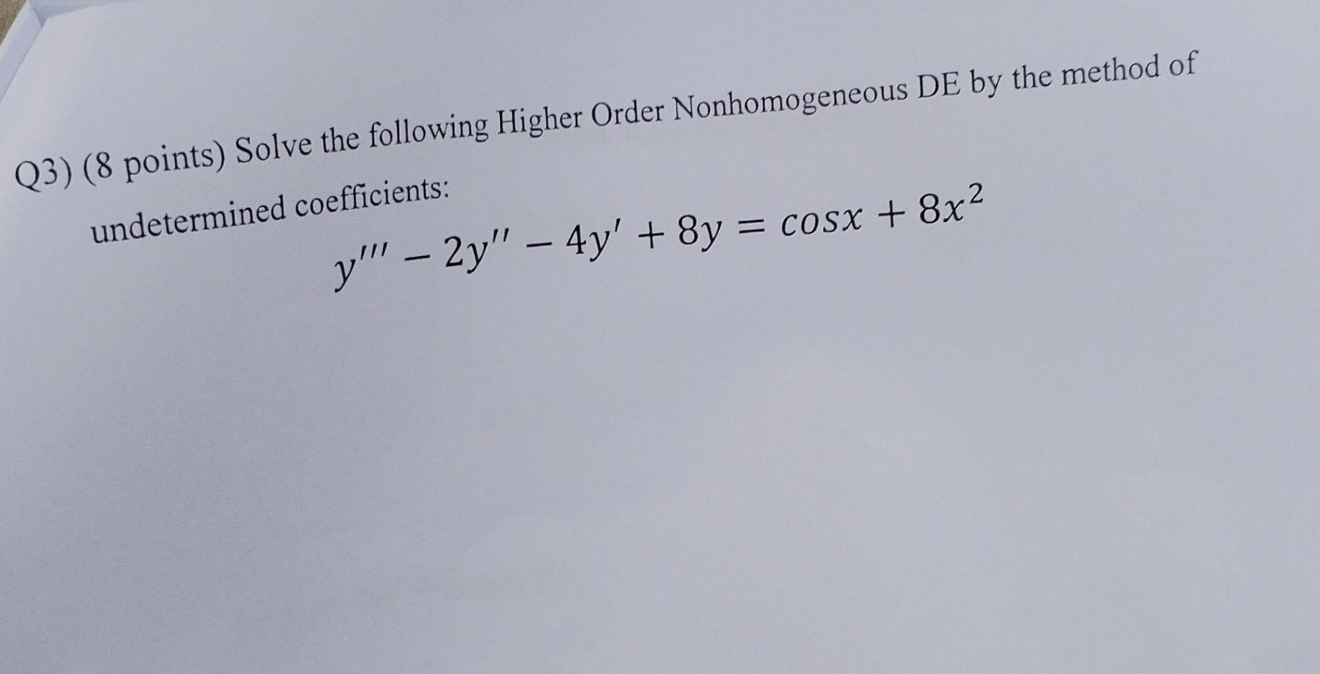 Solved Q3) (8 points) Solve the following Higher Order | Chegg.com