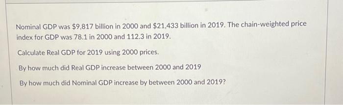Solved Nominal GDP was $9,817 billion in 2000 and $21,433 | Chegg.com