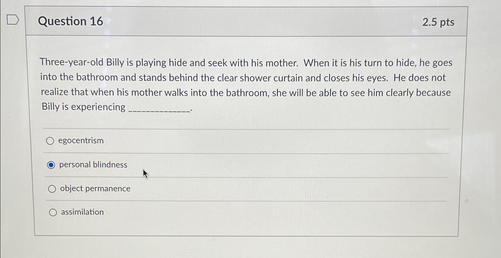 Solved Question 162.5ptsThree-year-old Billy is playing hide | Chegg.com