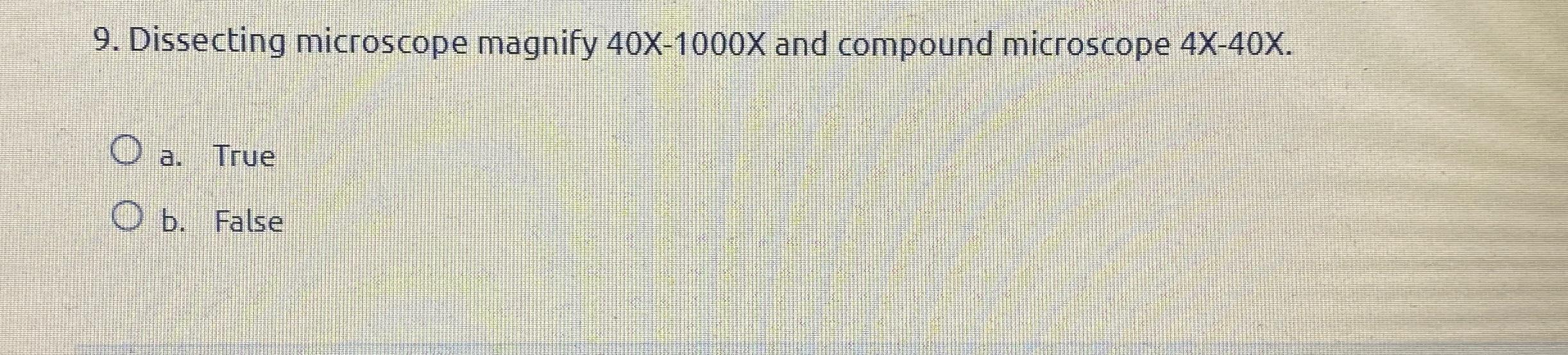 Solved Dissecting microscope magnify 40X-1000X and compound | Chegg.com