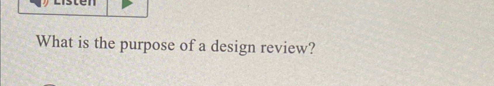 Solved What is the purpose of a design review? | Chegg.com