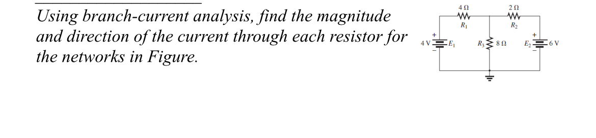 Solved by an EXPERT Using branch-current analysis, find the magnitude and | Chegg.com