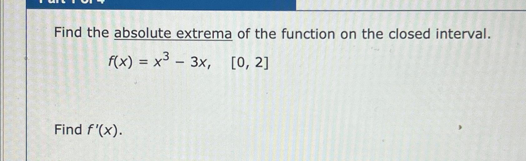 Solved Find the absolute extrema of the function on the | Chegg.com