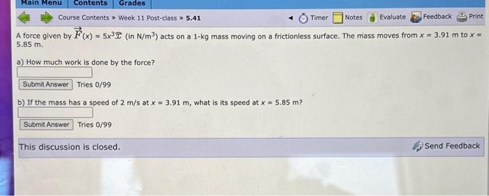Solved A force given by F(x)=5x3x (in N/m3 ) acts on a 1−kg | Chegg.com