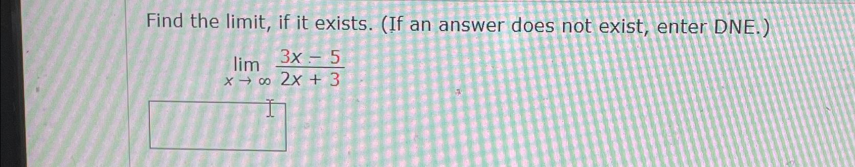 Solved Find the limit, ﻿if it exists. (If an answer does not | Chegg.com