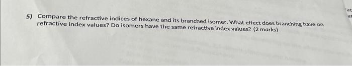 Solved 5) Compare the refractive indices of hexane and its | Chegg.com