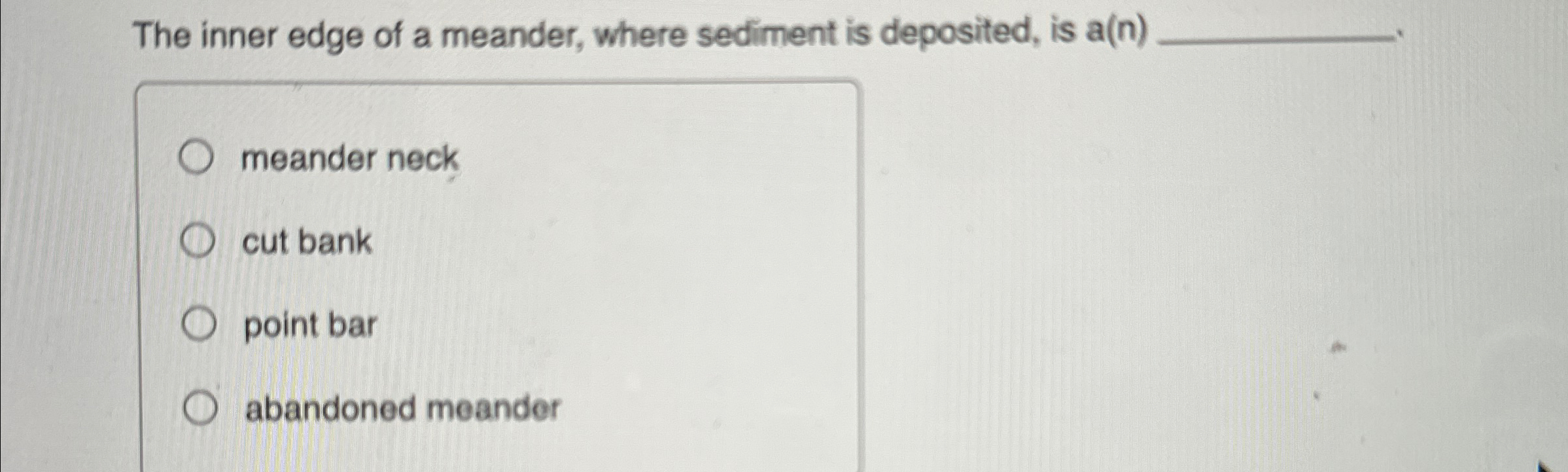 Solved The inner edge of a meander, where sediment is | Chegg.com