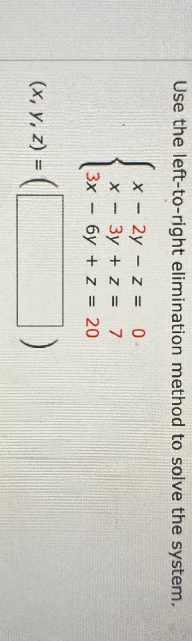 Solved Use the left-to-right elimination method to solve the | Chegg.com