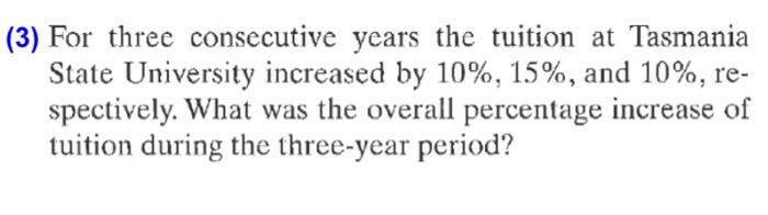 Solved (3) For three consecutive years the tuition at | Chegg.com