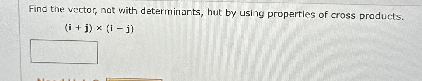 Find the vector, not with determinants, but by using | Chegg.com