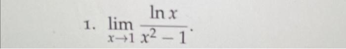 Solved 1. limx→1x2−1lnx. | Chegg.com