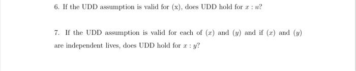 Solved 6. If the UDD assumption is valid for ( x ), does UDD | Chegg.com
