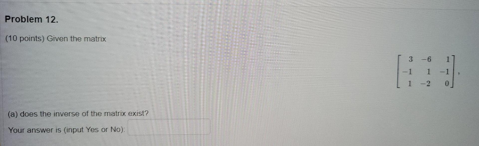 Solved Problem 12. (10 points) Given the matrix 3 -6 --1 1 - | Chegg.com