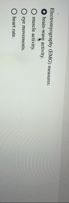 Solved Electromyography (EMG) ﻿measures:brain-wave | Chegg.com