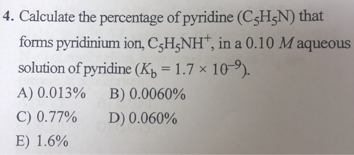 Solved 4. Calculate the percentage of pyridine (C5H5N) that | Chegg.com
