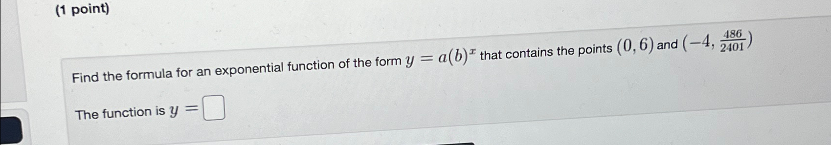 Solved (1 ﻿point)Find the formula for an exponential | Chegg.com