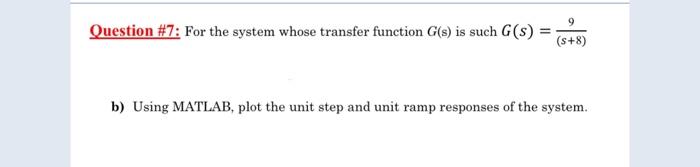 Solved Question \#7: For the system whose transfer function | Chegg.com