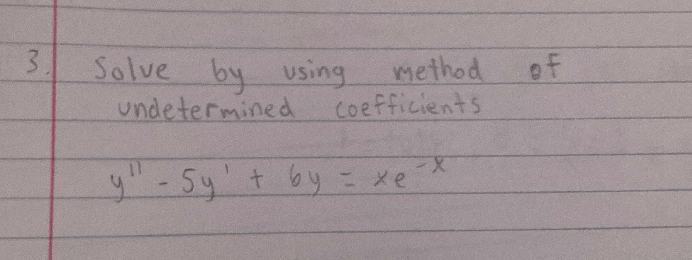 Solved Solve by using method of undetermined | Chegg.com