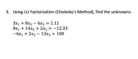 Solved 3. Using LU Factorization (Cholesky's Method), find | Chegg.com