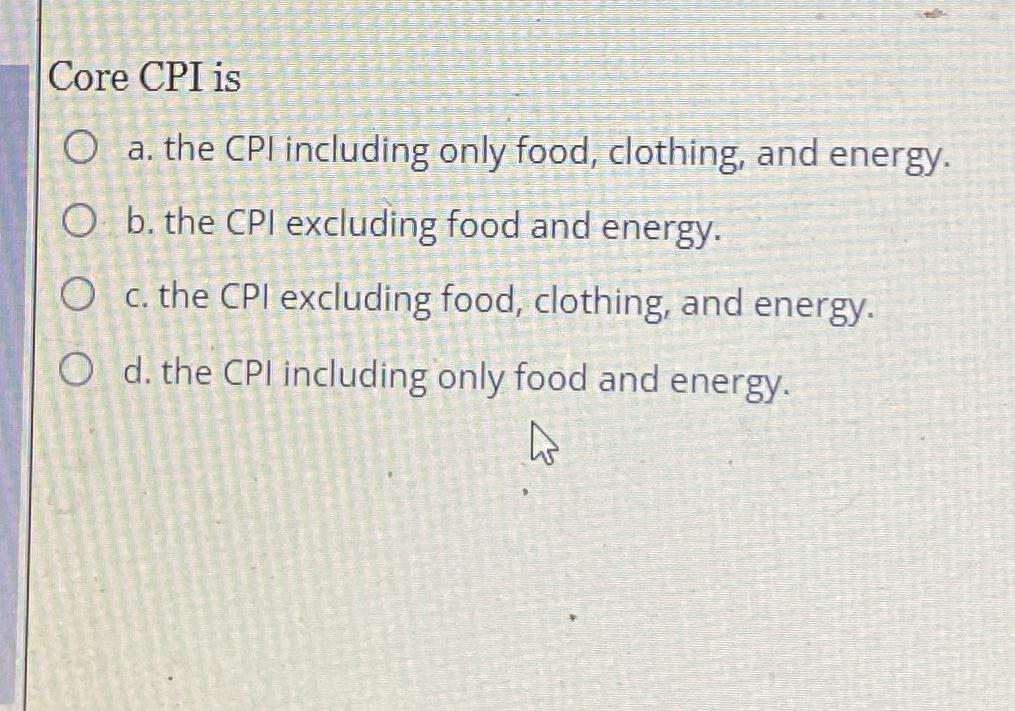 Solved Core CPI isa. ﻿the CPI including only food, | Chegg.com