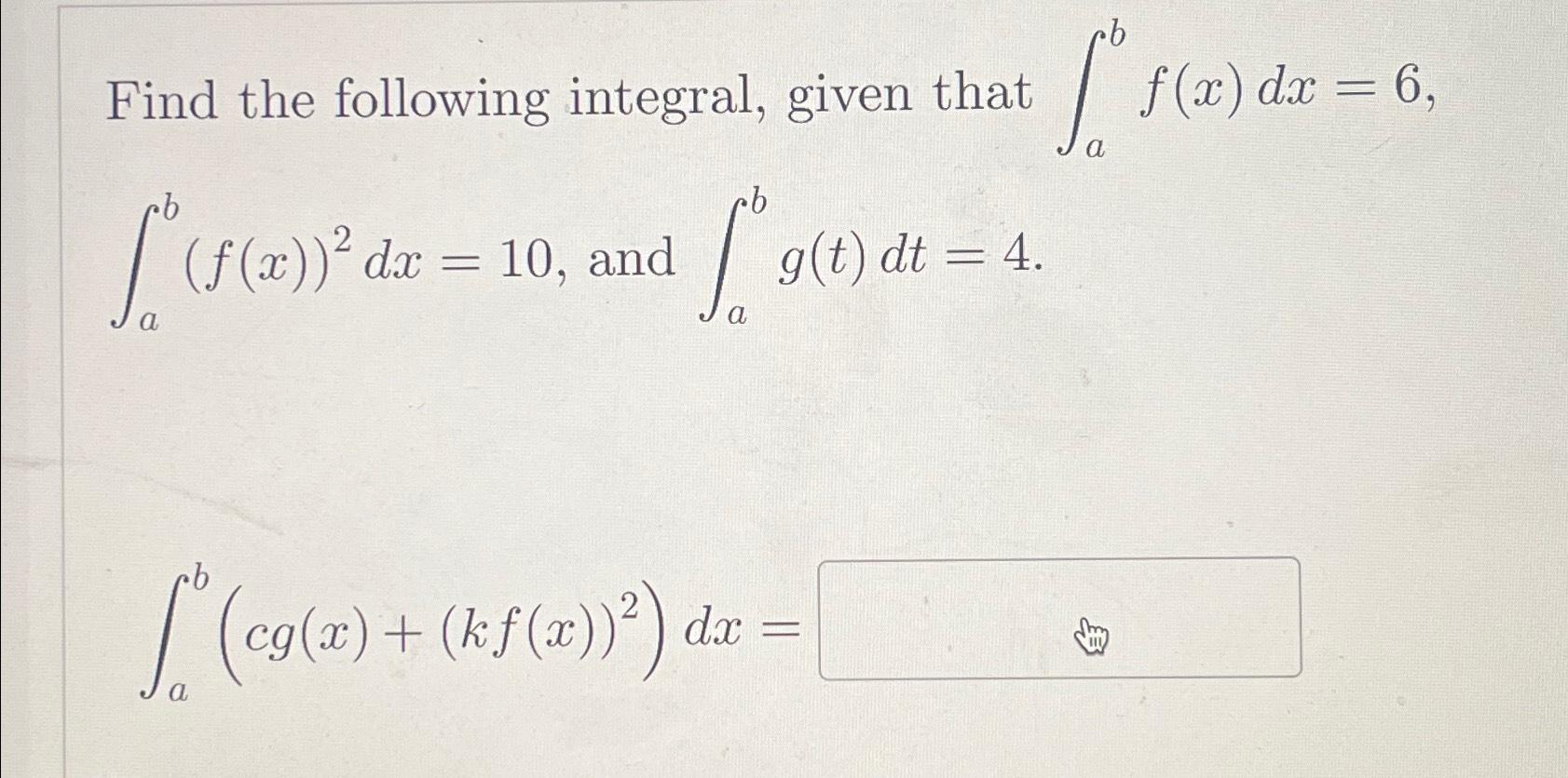 Solved Find the following integral, given that | Chegg.com