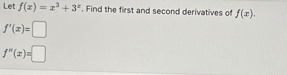 Solved Let f(x)=x3+3x. ﻿Find the first and second | Chegg.com