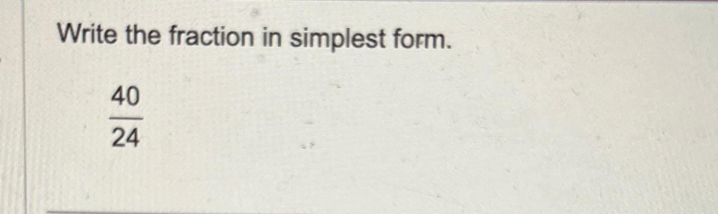Solved Write the fraction in simplest form.4024M | Chegg.com