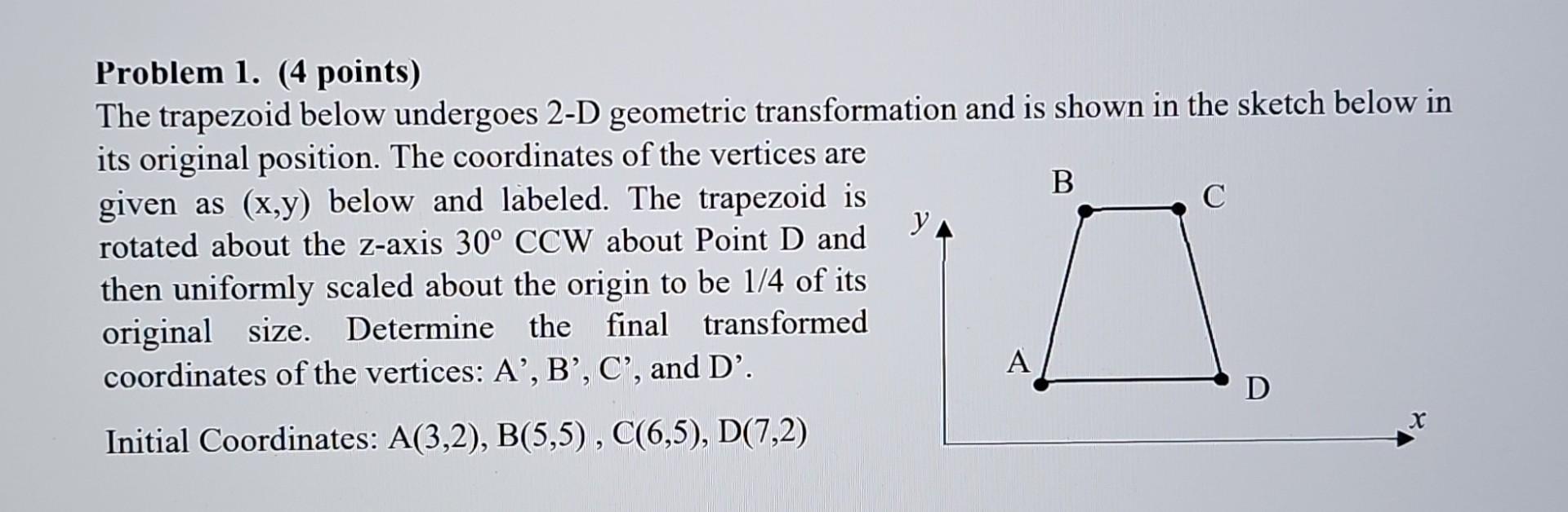 Solved The trapezoid below undergoes 2-D geometric transform | Chegg.com