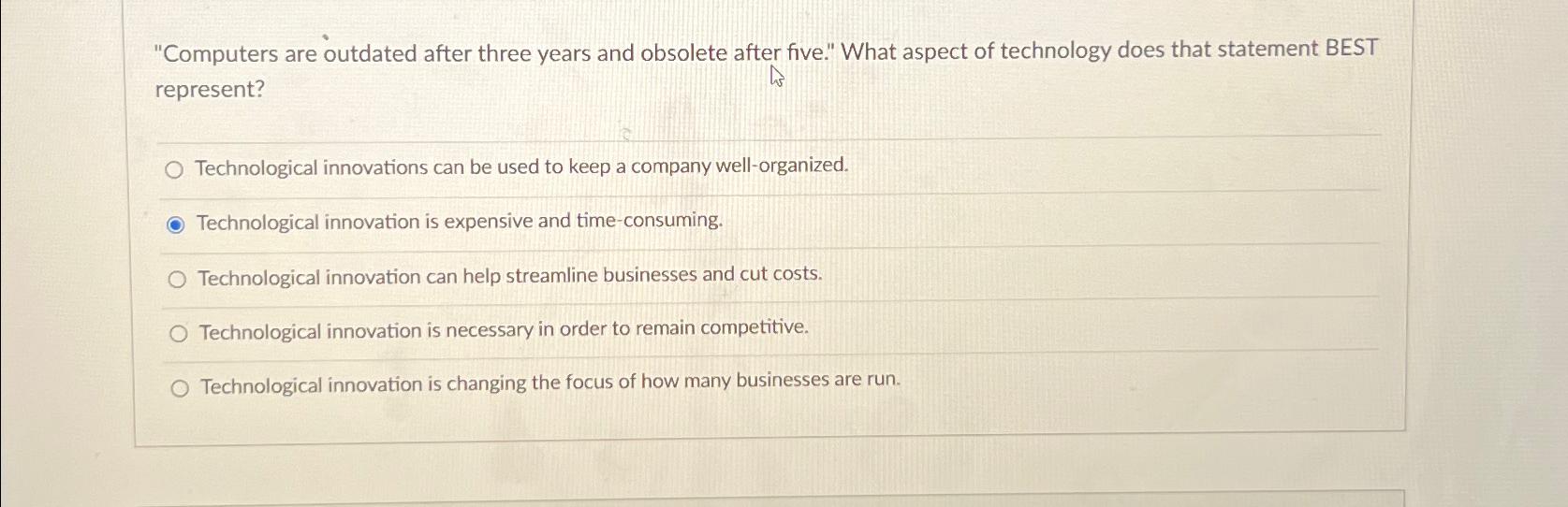 Solved "Computers are outdated after three years and | Chegg.com
