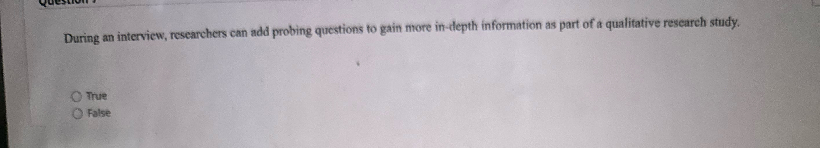 Solved During an interview, researchers can add probing | Chegg.com