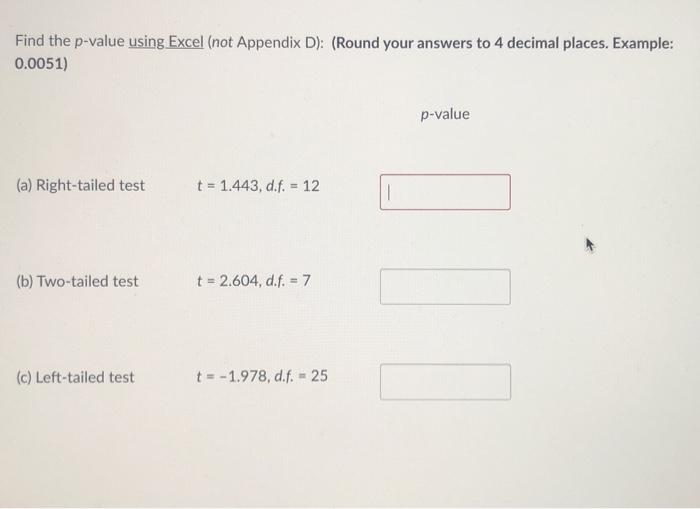 Solved Find the p-value using Excel (not Appendix D): (Round | Chegg.com