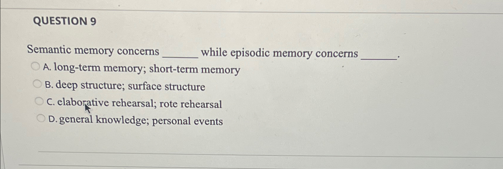 Solved QUESTION 9Semantic memory concerns while episodic | Chegg.com